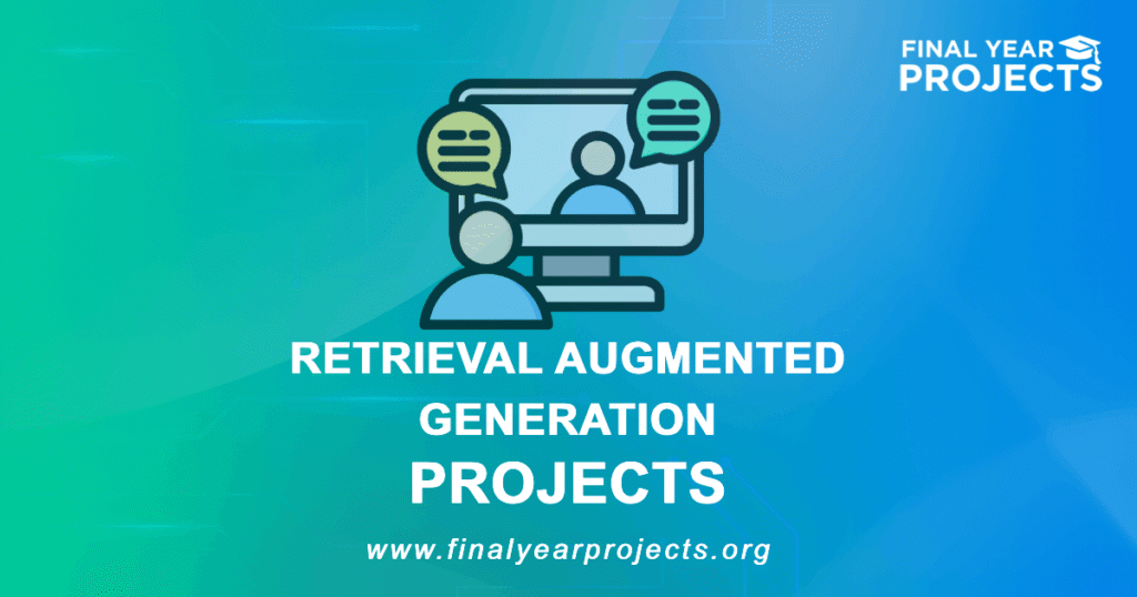 Retrieval Augmented Generation Projects for Final Year | Ideas