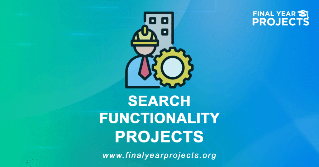 Search Functionality Projects for Final Year | Ideas Topics List