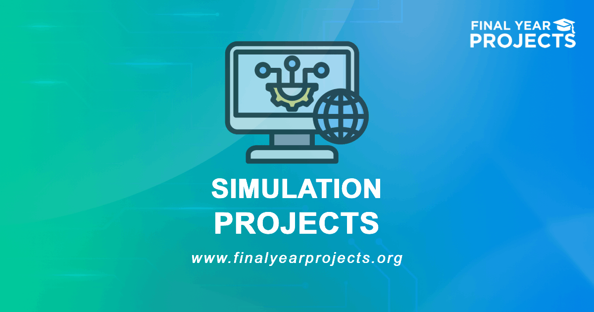 Simulation Projects for Final Year | Ideas Topics List [2026]