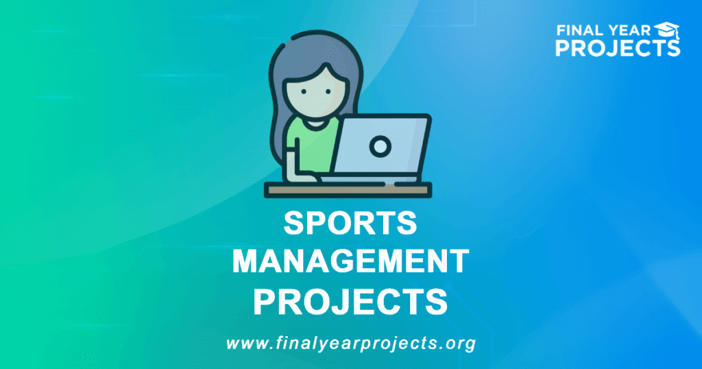 Sports Management Projects for Final Year | Ideas Topics List