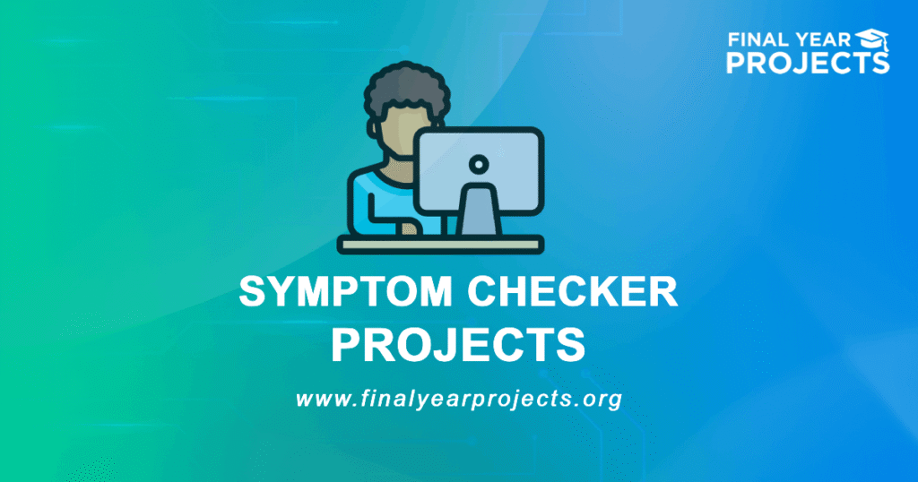 Symptom Checker Projects for Final Year | Ideas Topics List