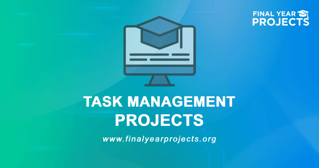 Task Management Projects for Final Year | Ideas Topics List