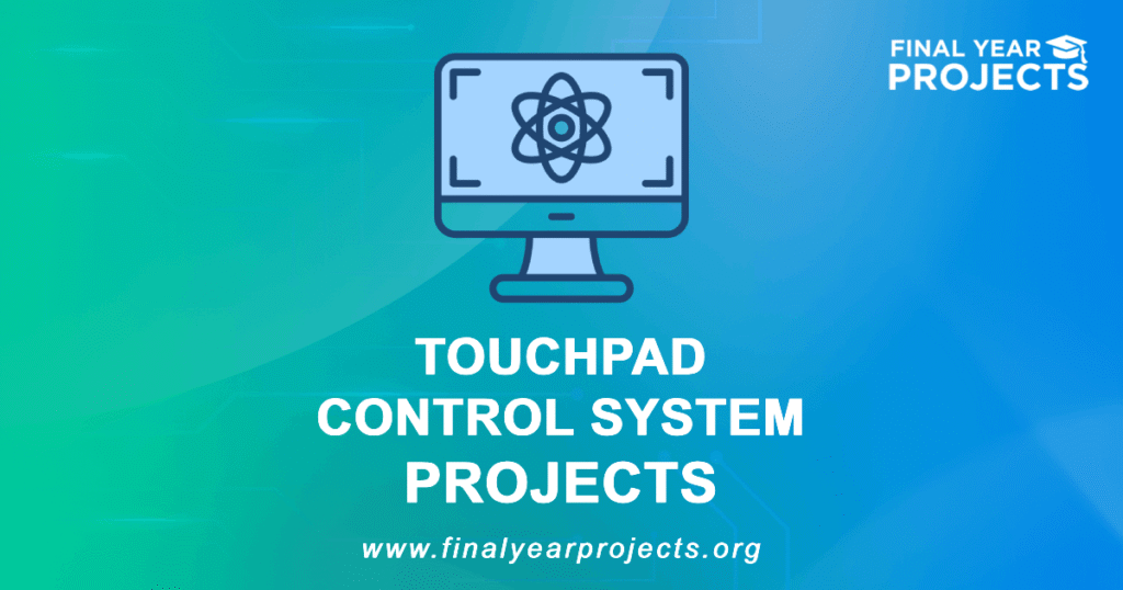 Touchpad Control System Projects for Final Year | Ideas Topics