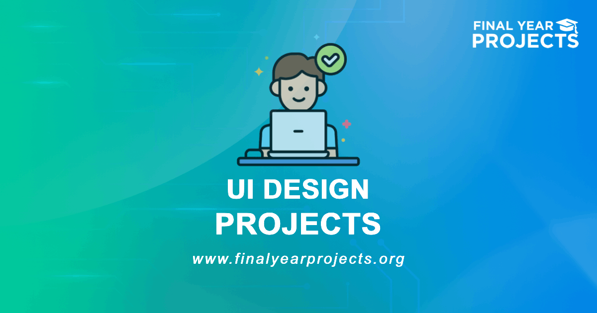 UI Design Projects for Final Year | Ideas Topics List [2026]