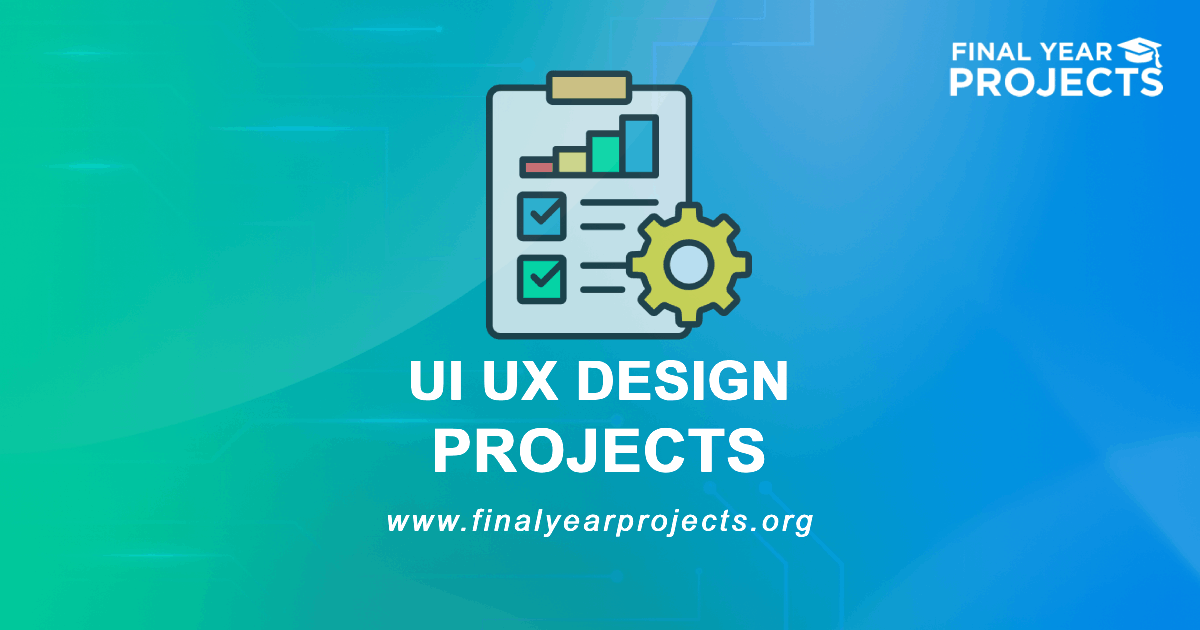 UI UX Design Projects for Final Year | Ideas Topics List [2026]