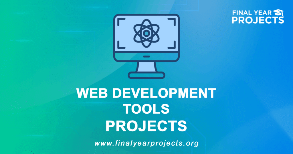 Web Development Tools Projects for Final Year | Ideas Topics List