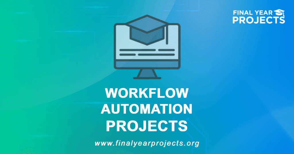 Workflow Automation Projects for Final Year | Ideas Topics List
