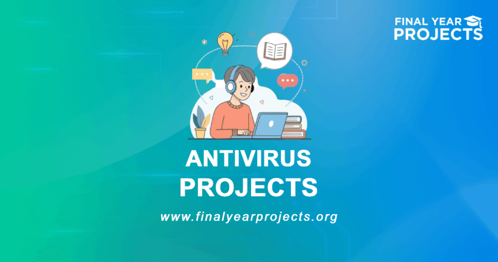Antivirus Projects for Final Year | Ideas Topics List [2026]