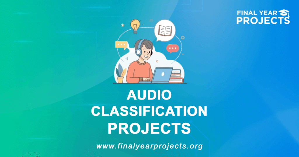 Audio Classification Projects for Final Year | Ideas Topics List