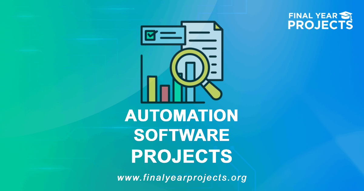 Automation Software Projects for Final Year | Ideas Topics List