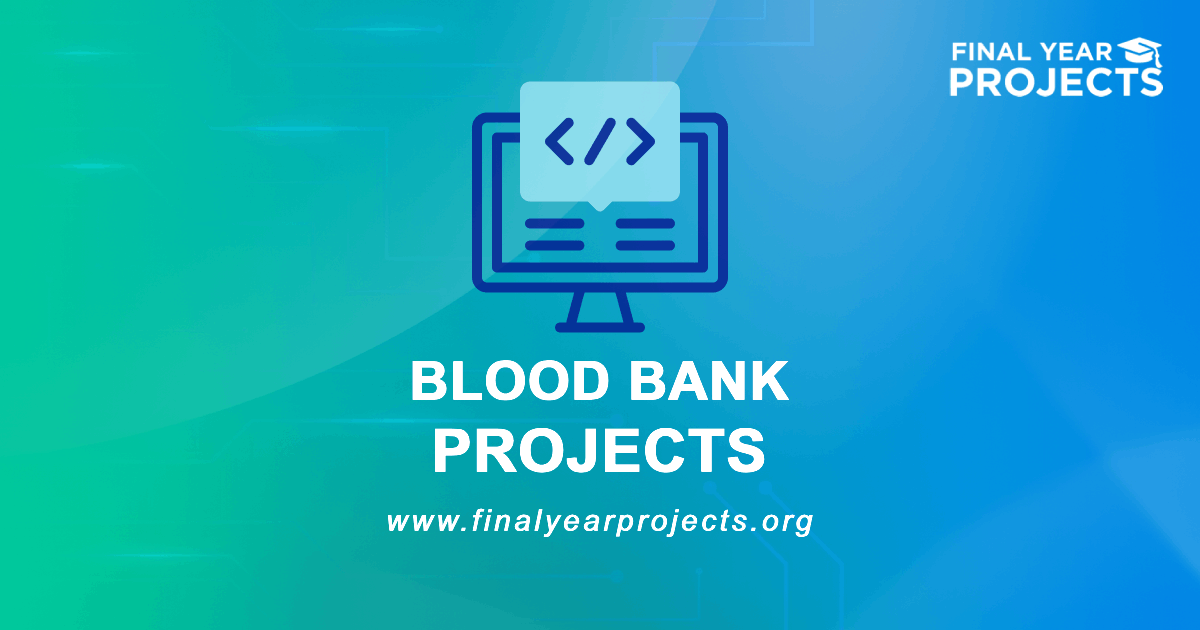 Blood Bank Projects for Final Year | Ideas Topics List [2026]