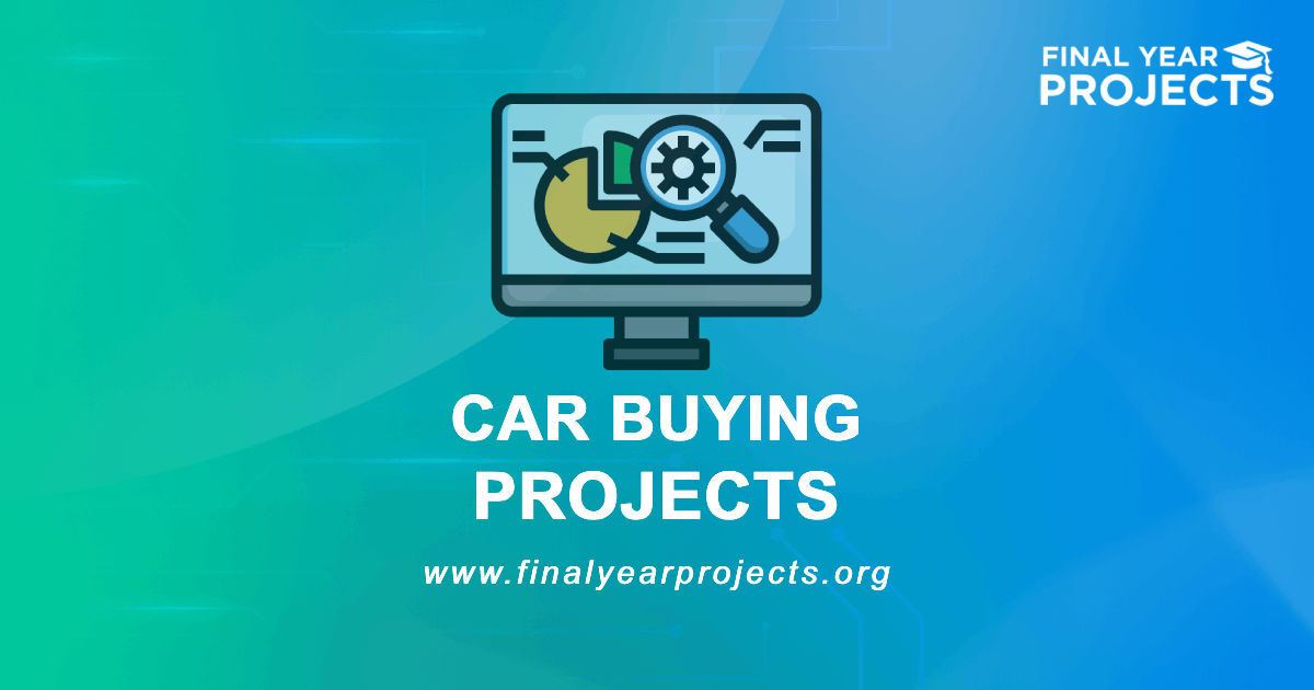Car Buying Projects for Final Year | Ideas Topics List [2026]