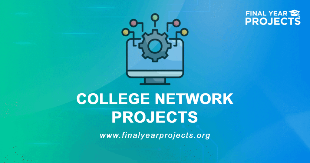 College Network Projects for Final Year | Ideas Topics List [2026]