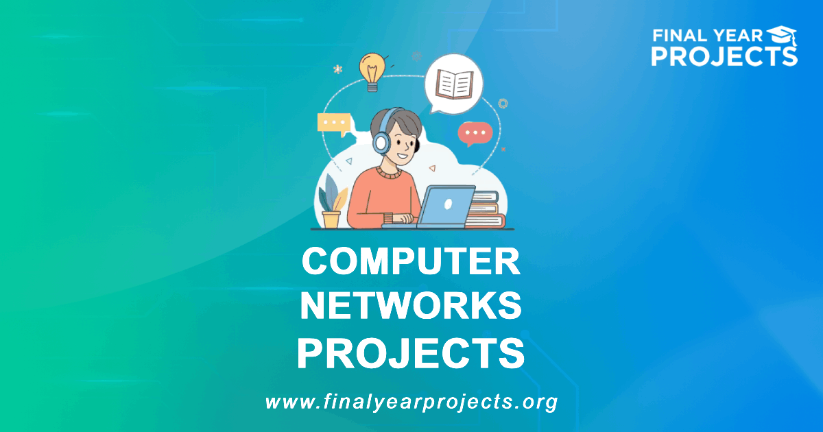 Computer Networks Projects for Final Year | Ideas Topics List