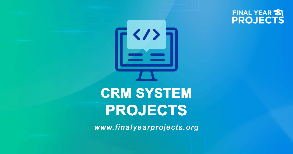CRM System Projects for Final Year | Ideas Topics List [2026]