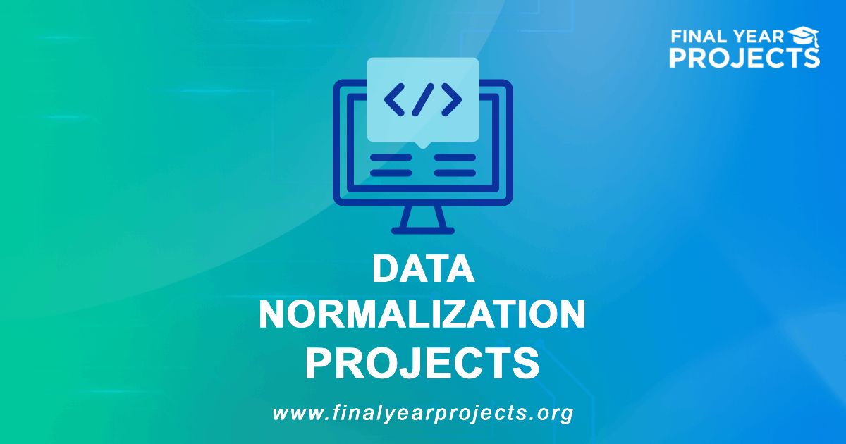 Data Normalization Projects for Final Year | Ideas Topics List [2026]