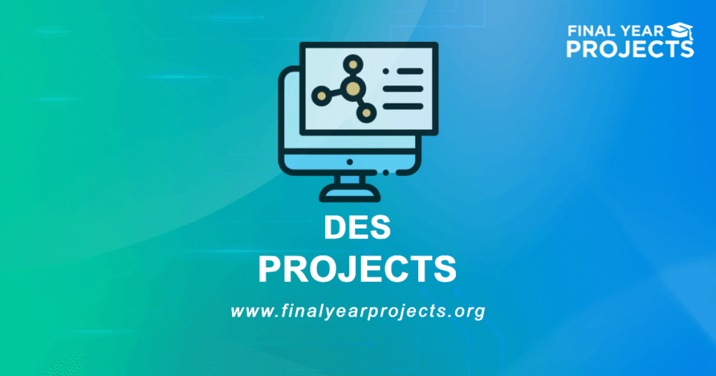 DES Projects for Final Year | Ideas Topics List [2026]