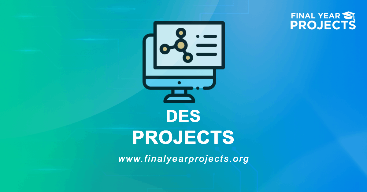 DES Projects for Final Year | Ideas Topics List [2026]