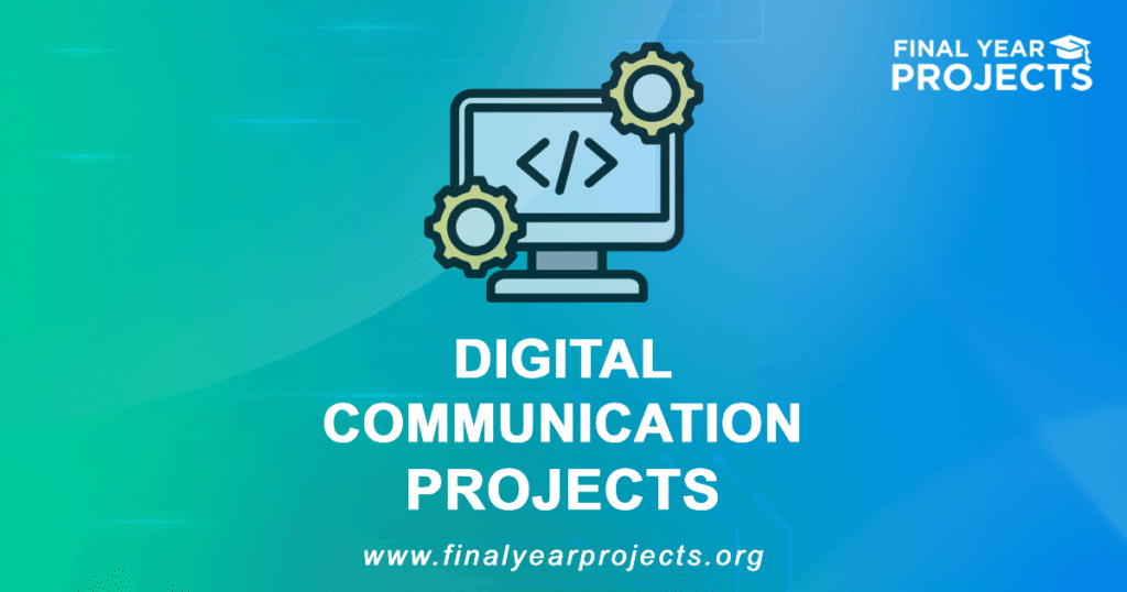 Digital Communication Projects for Final Year | Ideas Topics List
