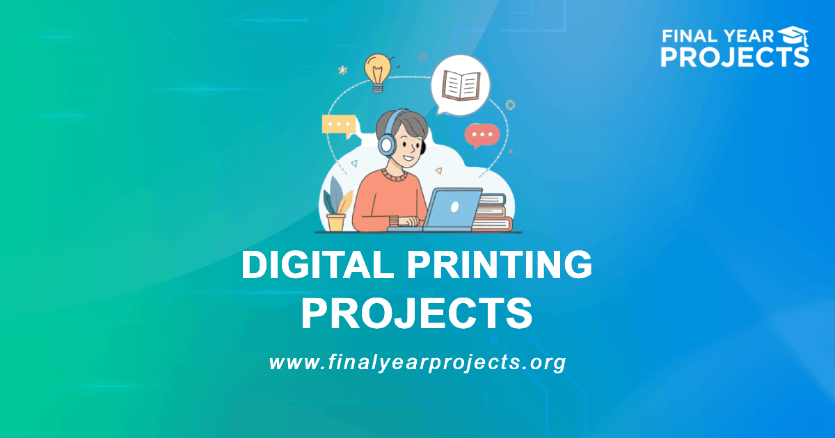 Digital Printing Projects for Final Year | Ideas Topics List [2026]
