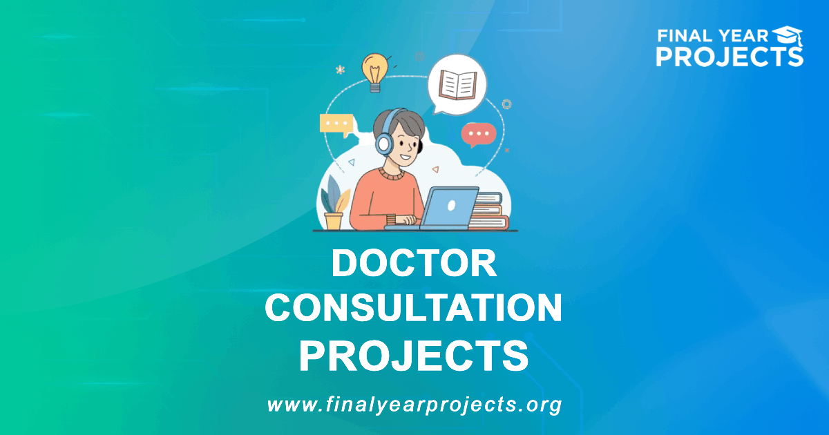 Doctor Consultation Projects for Final Year | Ideas Topics List