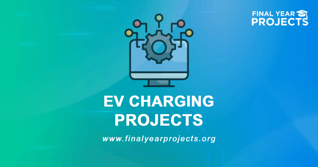 EV Charging Projects for Final Year | Ideas Topics List [2026]
