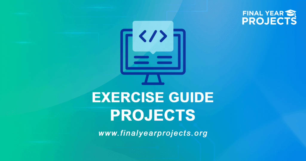 Exercise Guide Projects for Final Year | Ideas Topics List [2026]