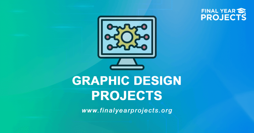 Graphic Design Projects for Final Year | Ideas Topics List [2026]