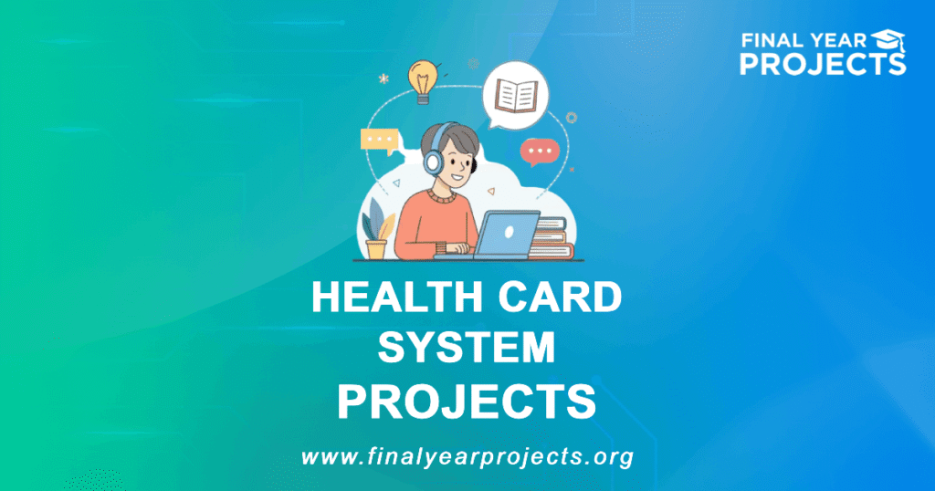 Health Card System Projects for Final Year | Ideas Topics List