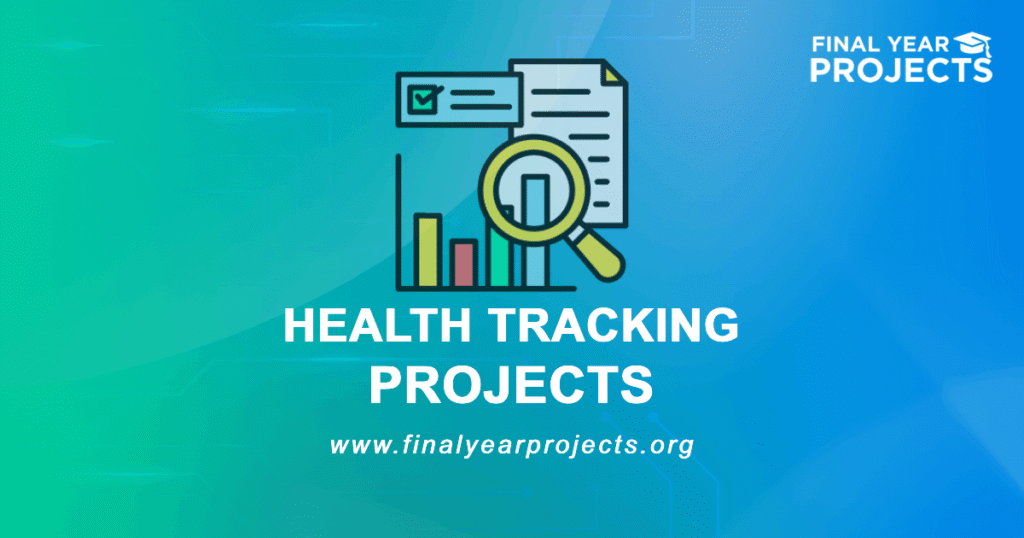 Health Tracking Projects for Final Year | Ideas Topics List [2026]