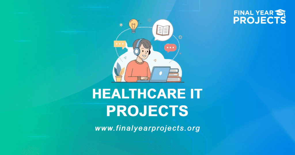 Healthcare IT Projects for Final Year | Ideas Topics List [2026]