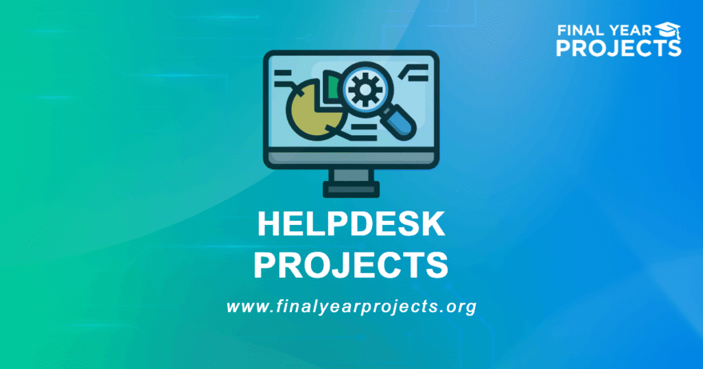 Helpdesk Projects for Final Year | Ideas Topics List [2026]