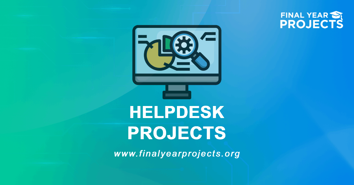 Helpdesk Projects for Final Year | Ideas Topics List [2026]