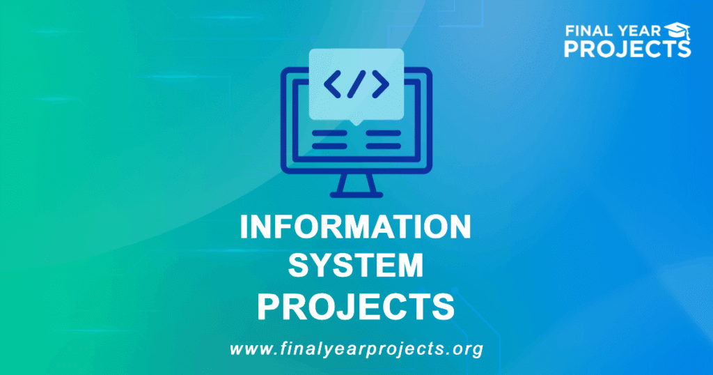 Information System Projects for Final Year | Ideas Topics List [2026]