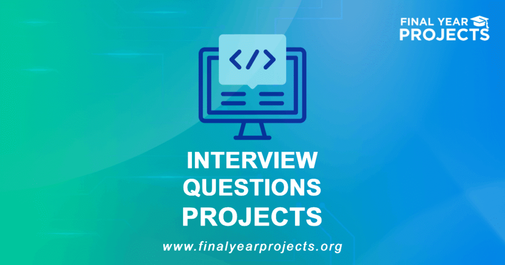 Interview Questions Projects for Final Year | Ideas Topics List
