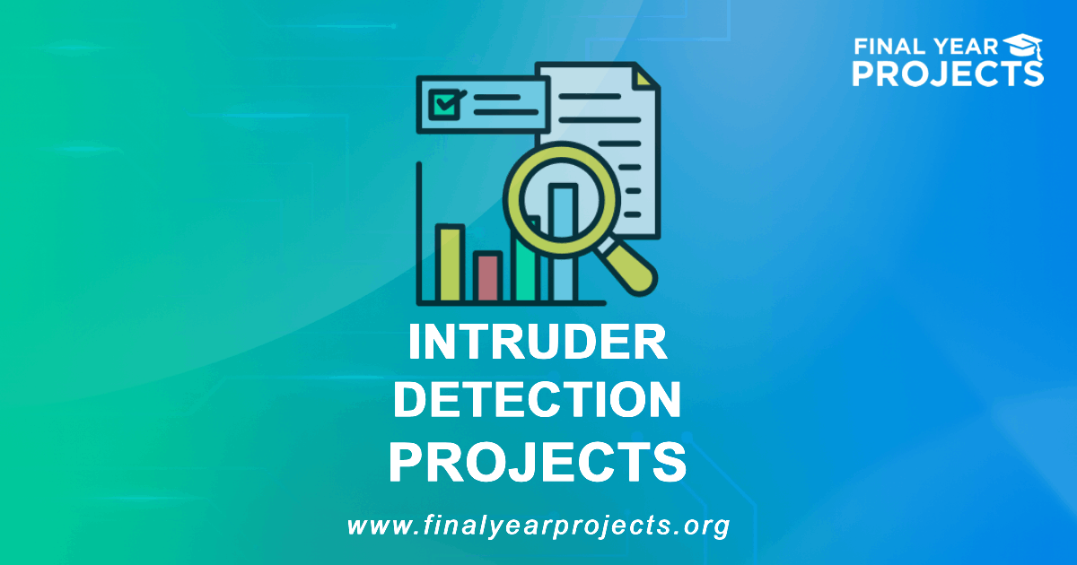 Intruder Detection Projects for Final Year | Ideas Topics List [2026]