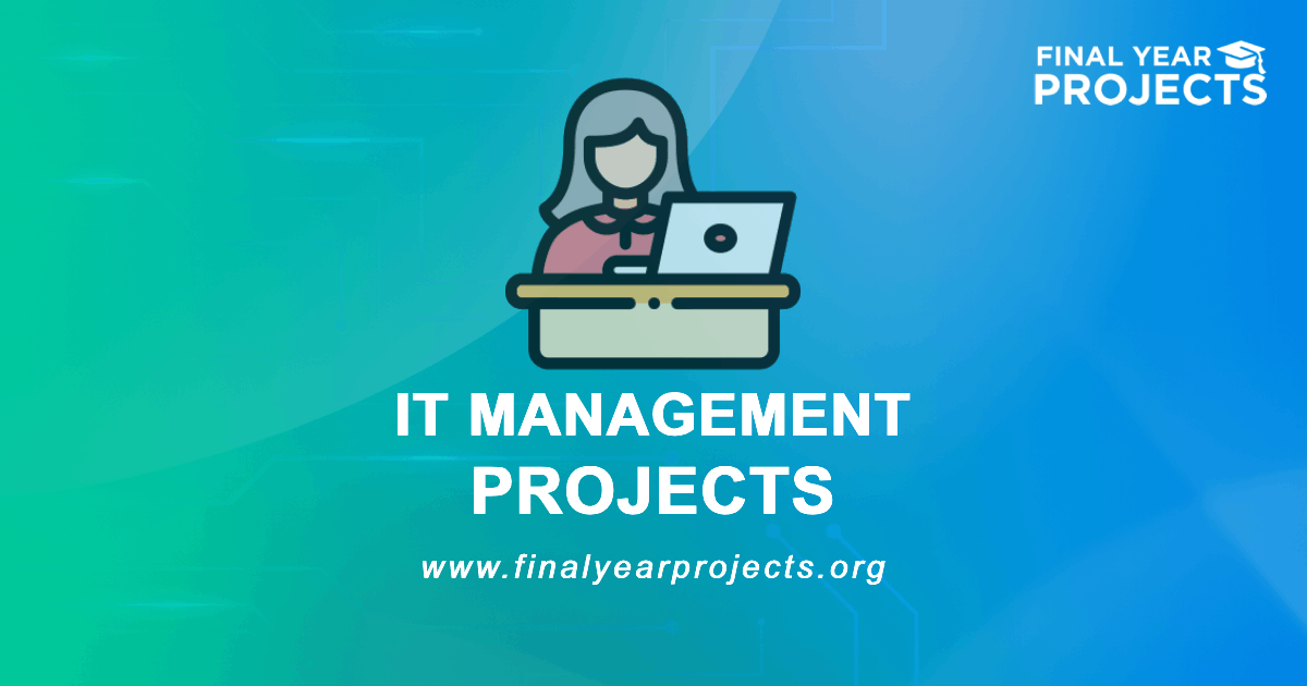 IT Management Projects for Final Year | Ideas Topics List [2026]