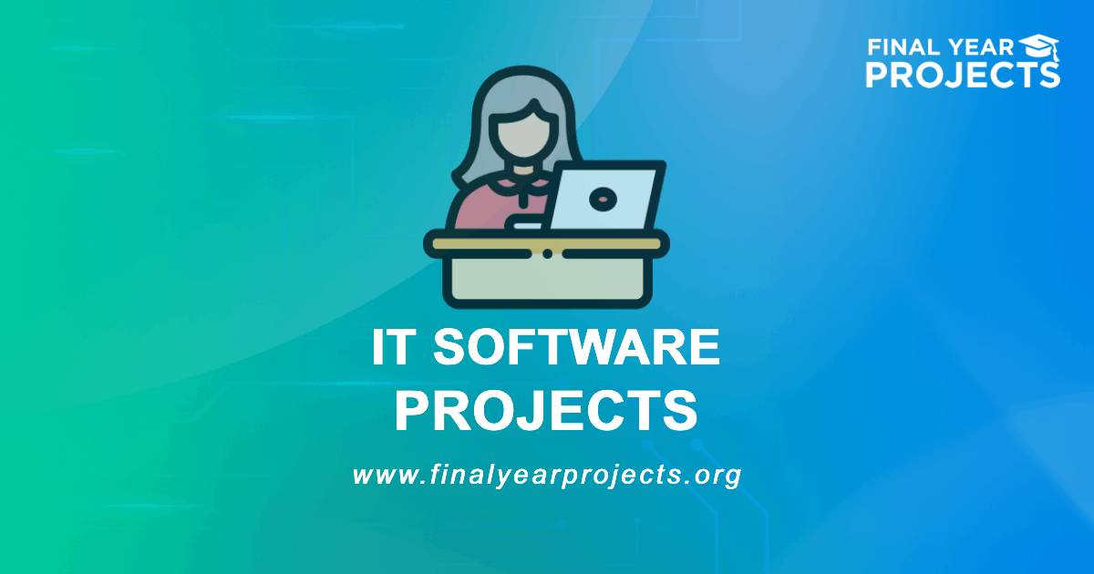 IT Software Projects for Final Year | Ideas Topics List [2026]