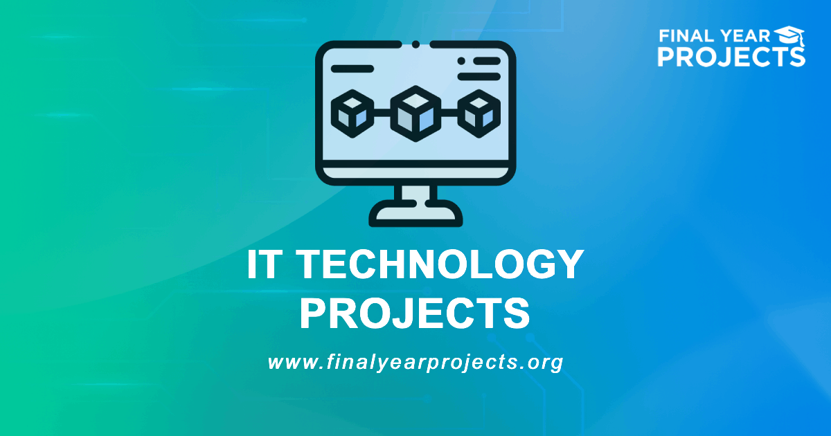 IT Technology Projects for Final Year | Ideas Topics List [2026]