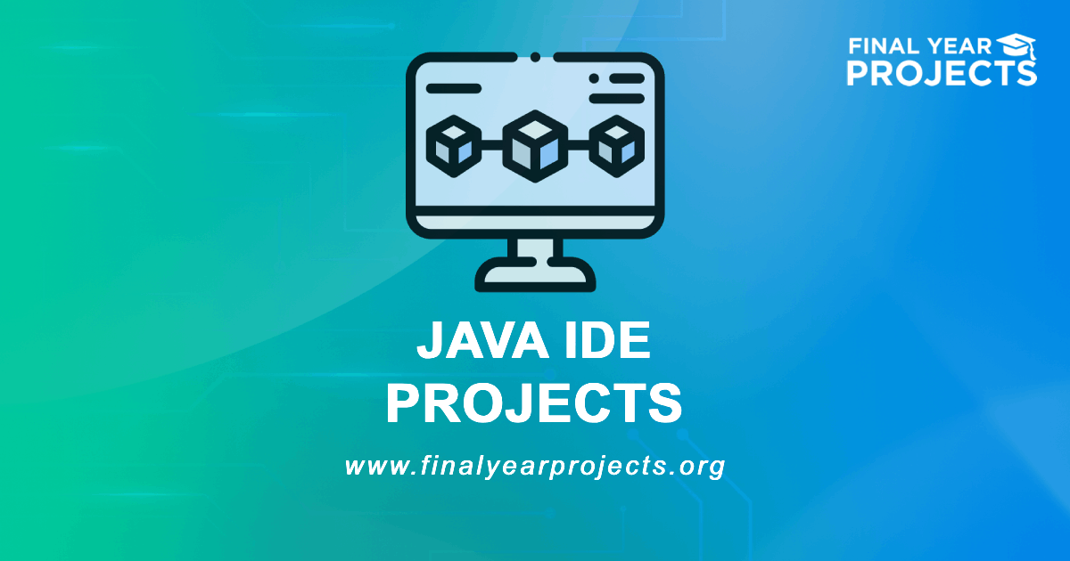 Java IDE Projects for Final Year | Ideas Topics List [2026]