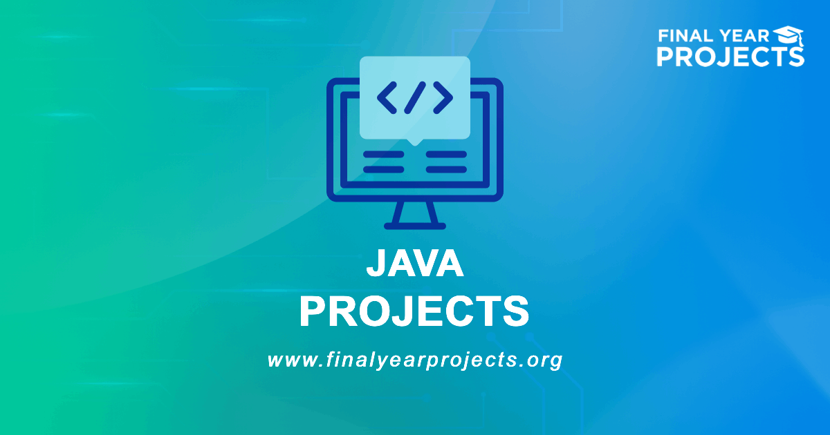 Java Projects for Final Year | Ideas Topics List [2026]