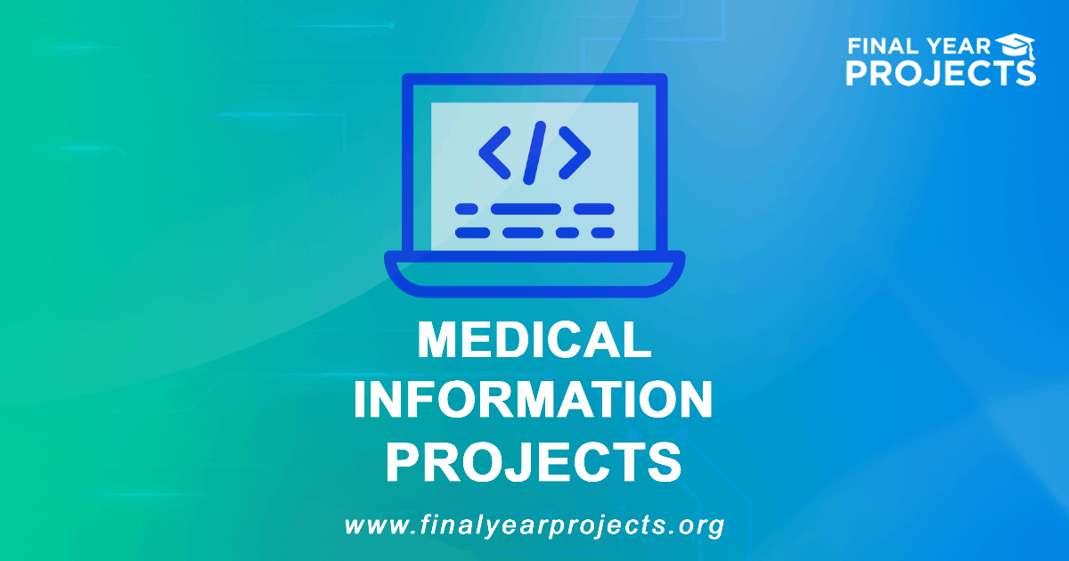 Medical Information Projects for Final Year | Ideas Topics List