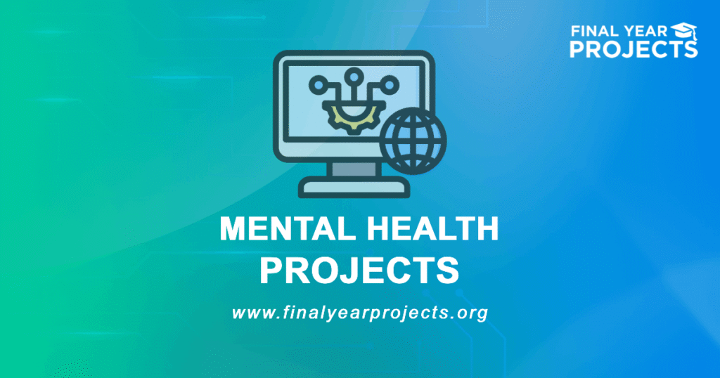 Mental Health Projects for Final Year | Ideas Topics List [2026]