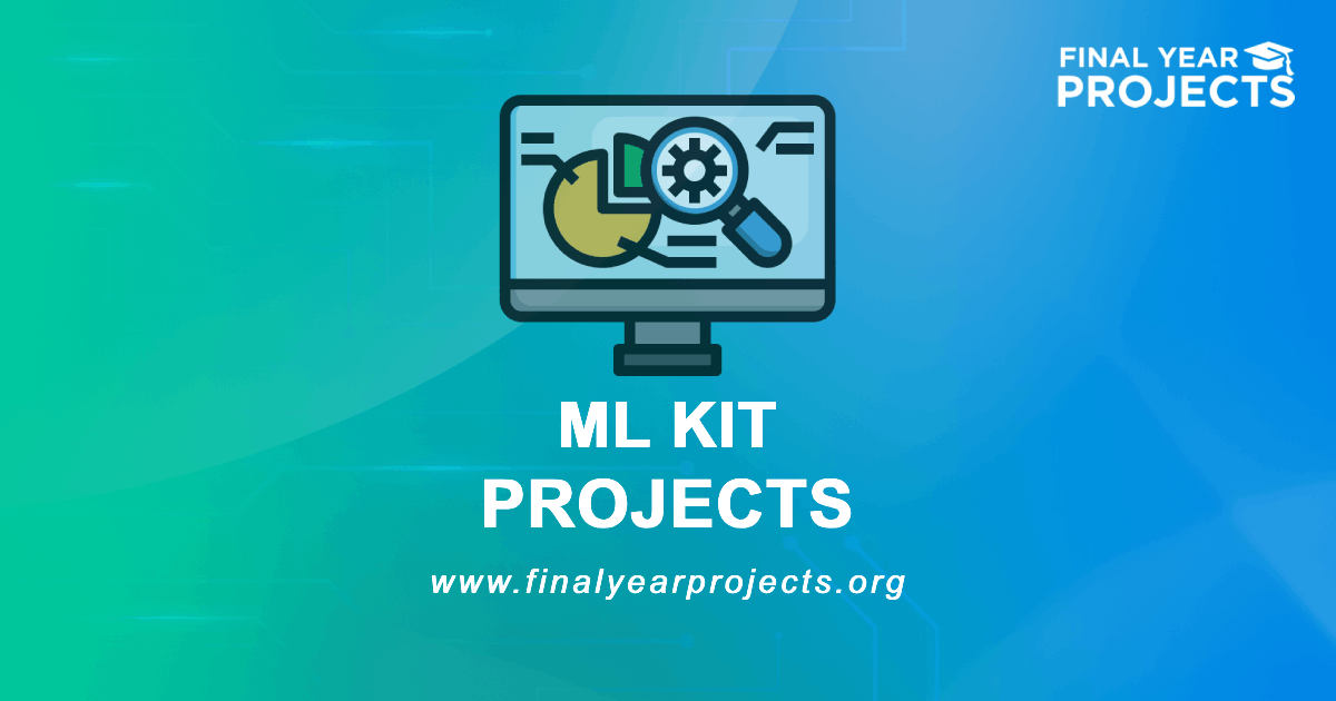 ML Kit Projects for Final Year | Ideas Topics List [2026]