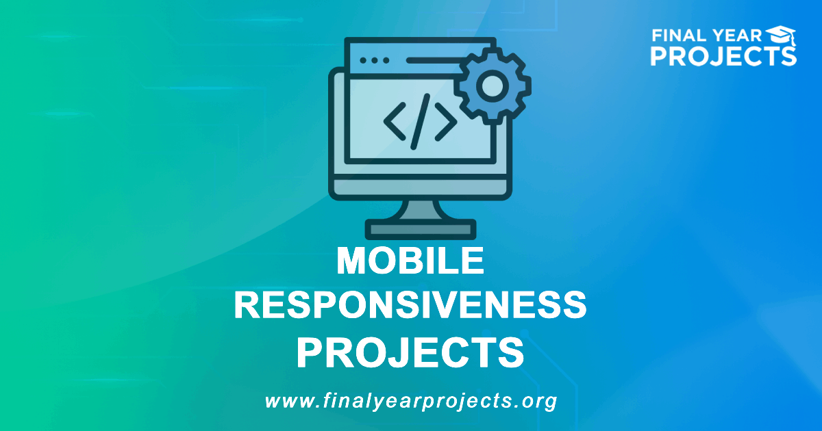 Mobile Responsiveness Projects for Final Year | Ideas Topics List