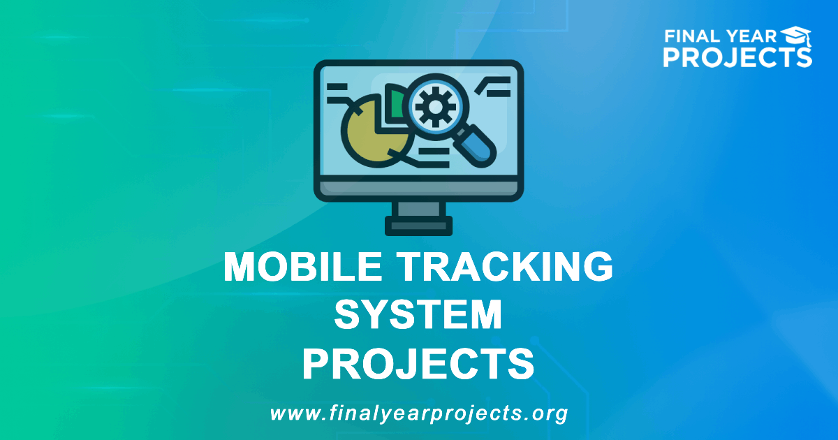 Mobile Tracking System Projects for Final Year | Ideas Topics List