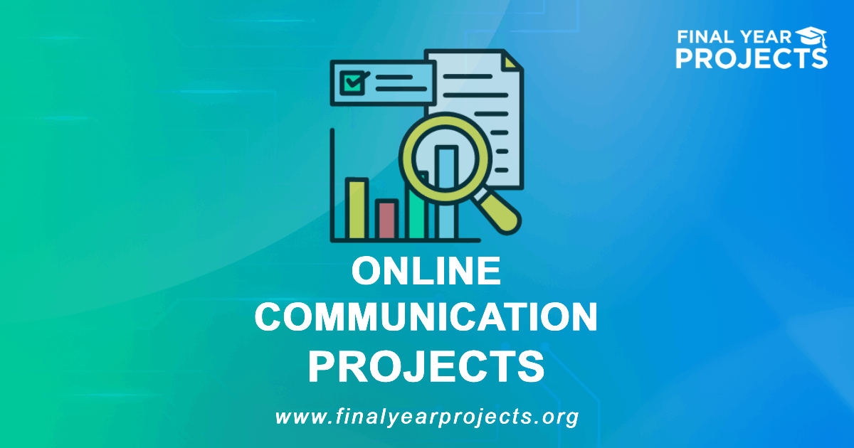 Online Communication Projects for Final Year | Ideas Topics List