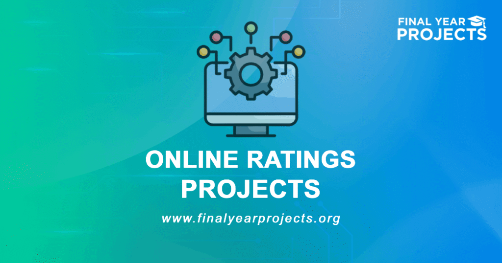 Online Ratings Projects for Final Year | Ideas Topics List [2026]