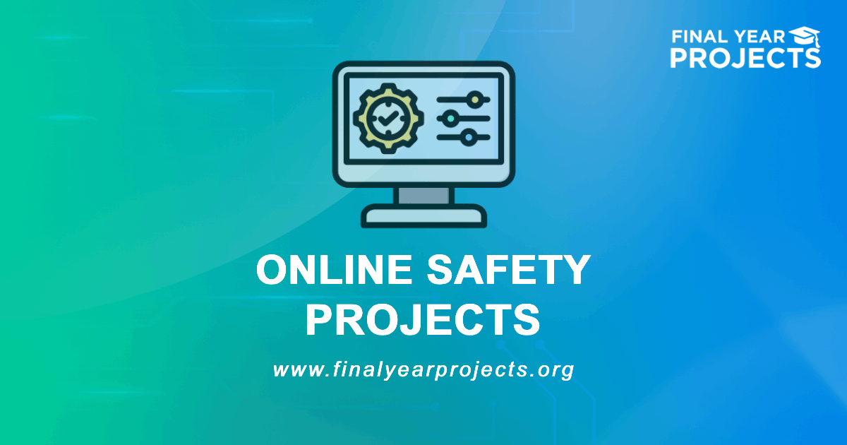 Online Safety Projects for Final Year | Ideas Topics List [2026]