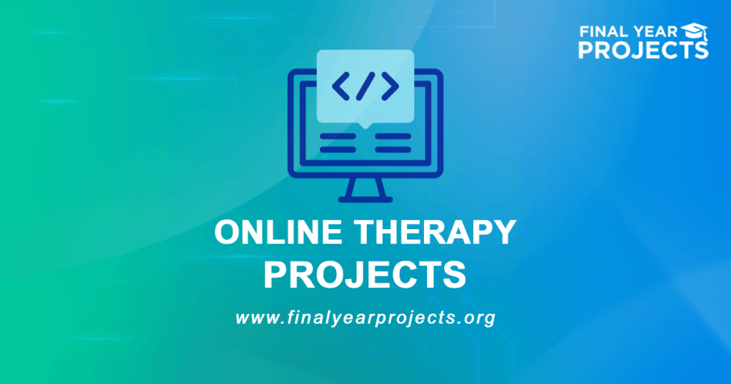 Online Therapy Projects for Final Year | Ideas Topics List [2026]